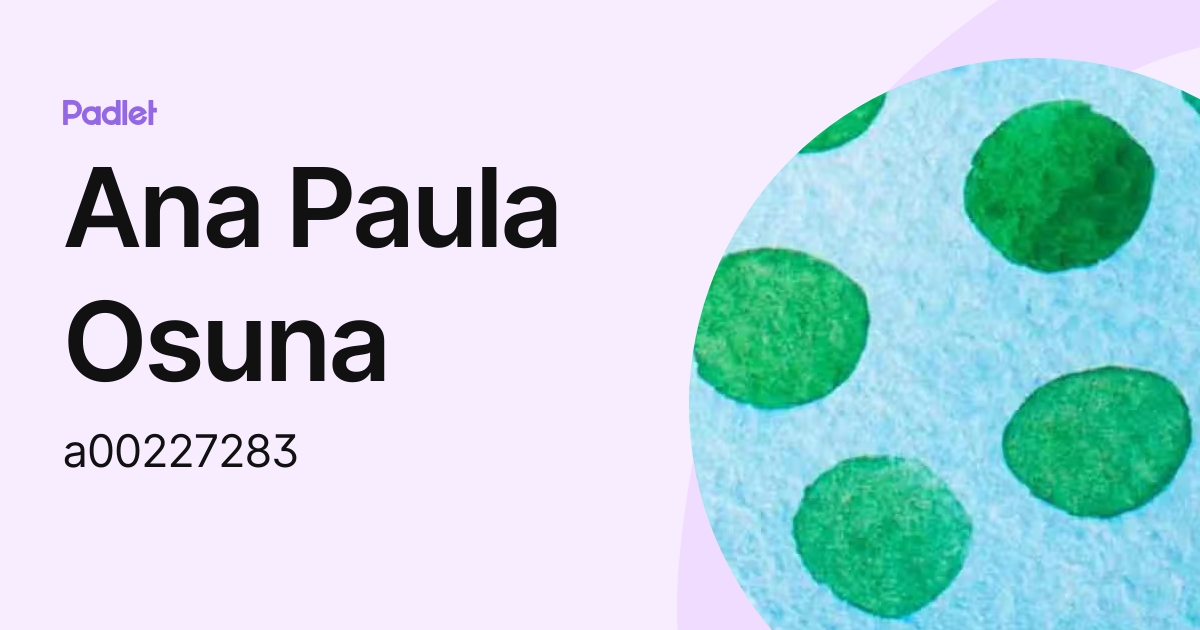 Ana Paula Osuna (a00227283) profile | Padlet