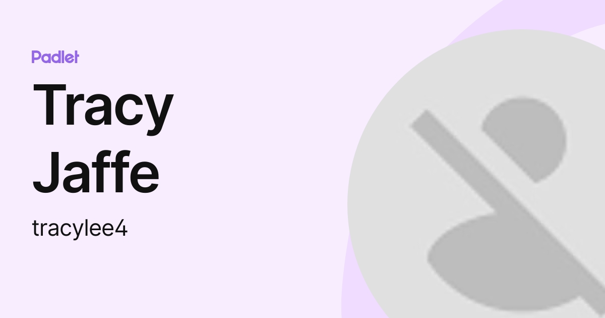 Tracy Jaffe (tracylee4) profile | Padlet