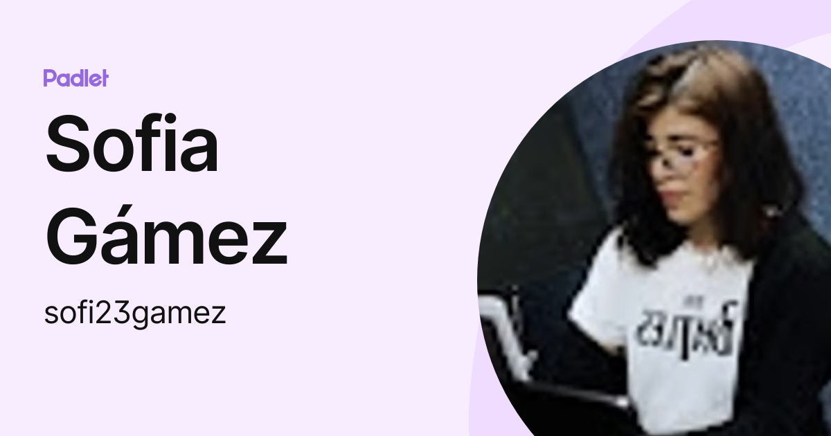 Sofia Gámez (sofi23gamez) profile | Padlet