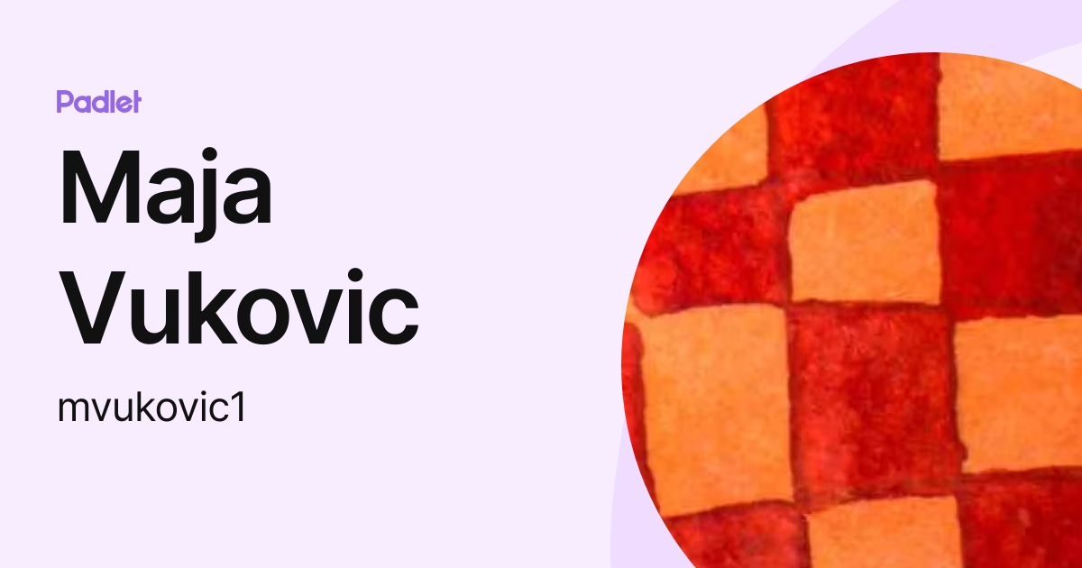 Maja Vukovic (mvukovic1) profile | Padlet