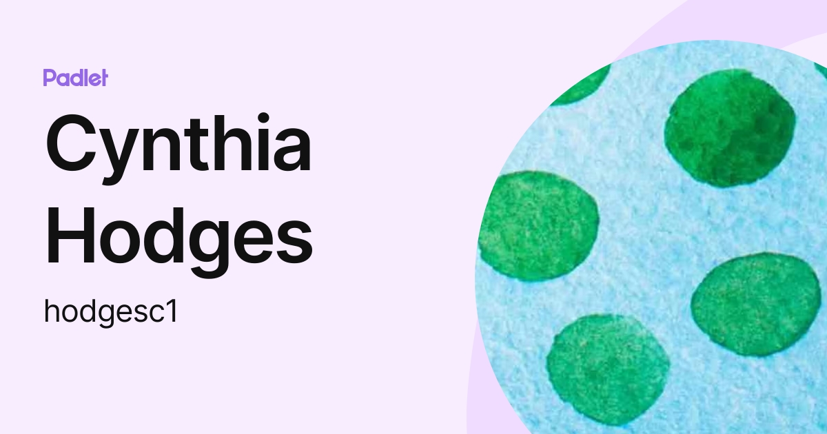 Cynthia Hodges (hodgesc1) profile | Padlet