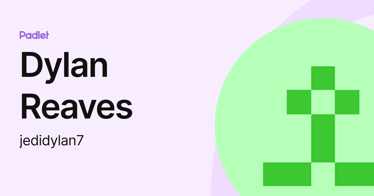 Dylan Reaves (jedidylan7) profile | Padlet