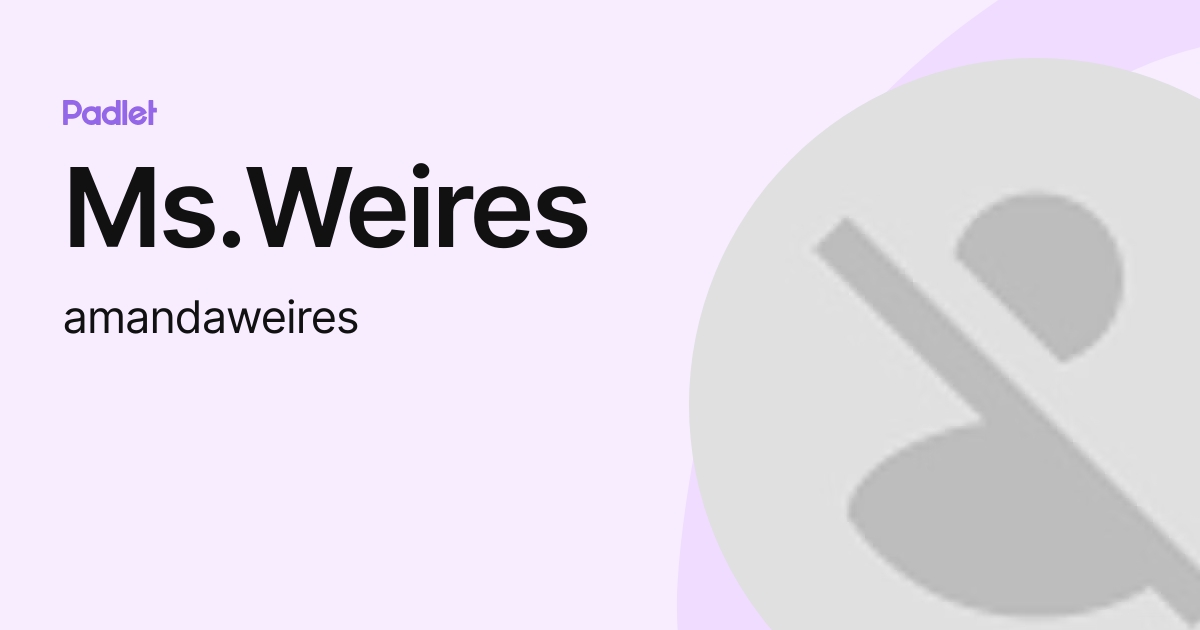 Ms.Weires (amandaweires) profile | Padlet