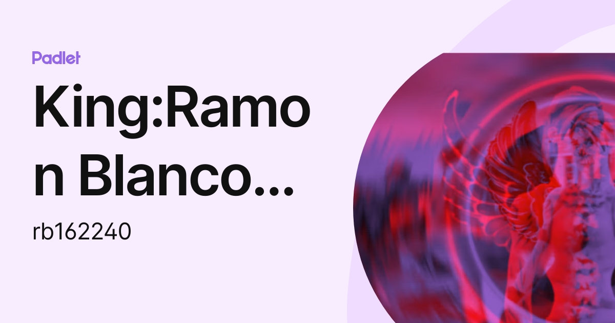 King:Ramon Blanco👑 (rb162240) profile | Padlet