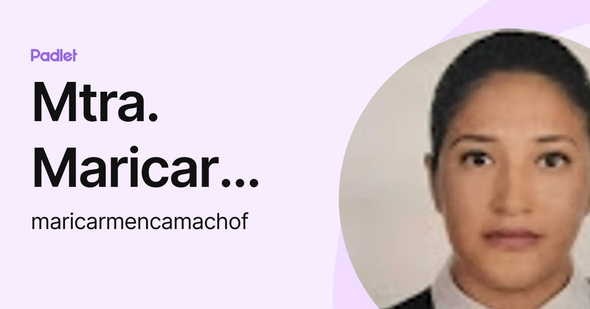Mtra. Maricarmen Camacho Flores (maricarmencamachof) profile | Padlet