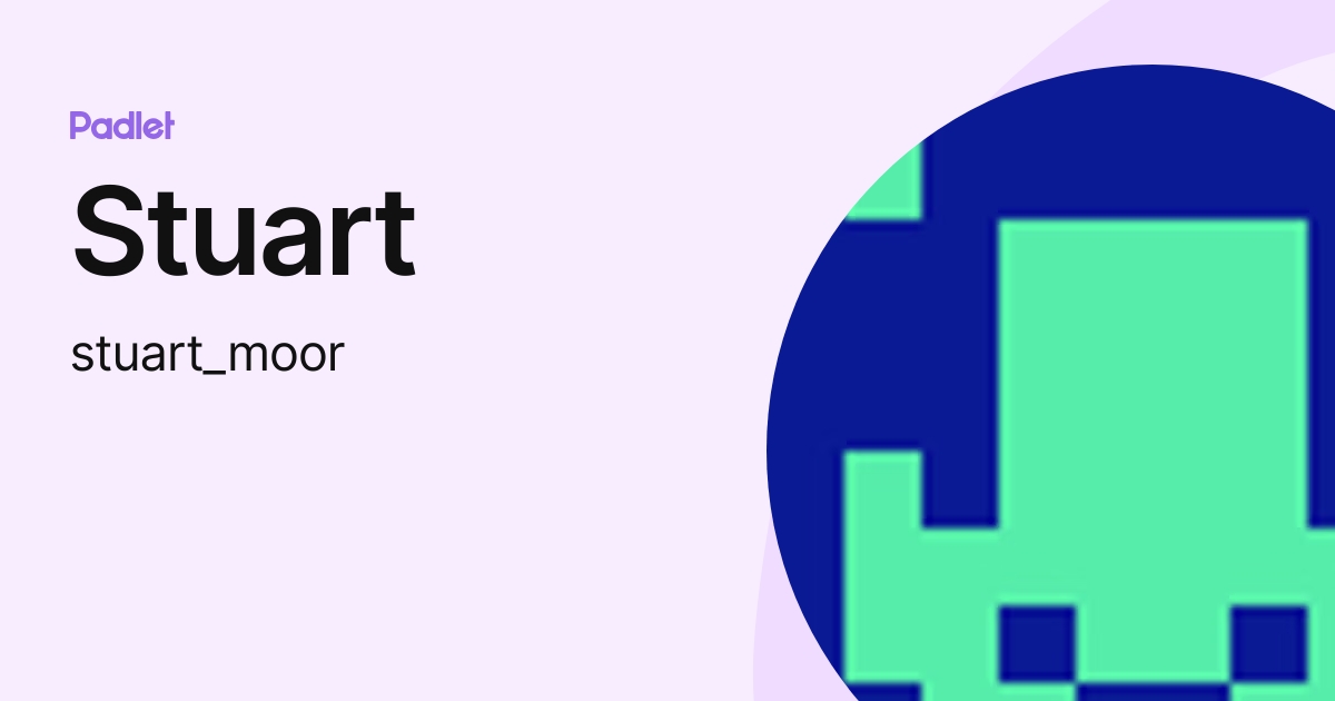 Stuart (stuart_moor) profile | Padlet