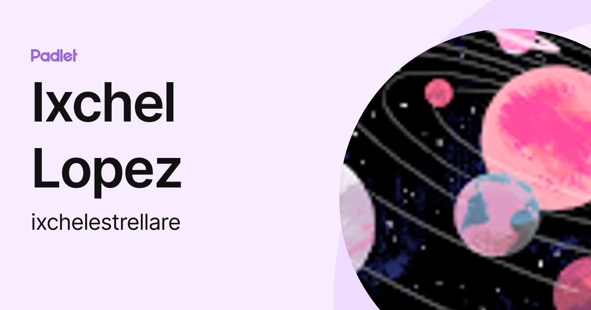 Ixchel Lopez (ixchelestrellare) profile | Padlet