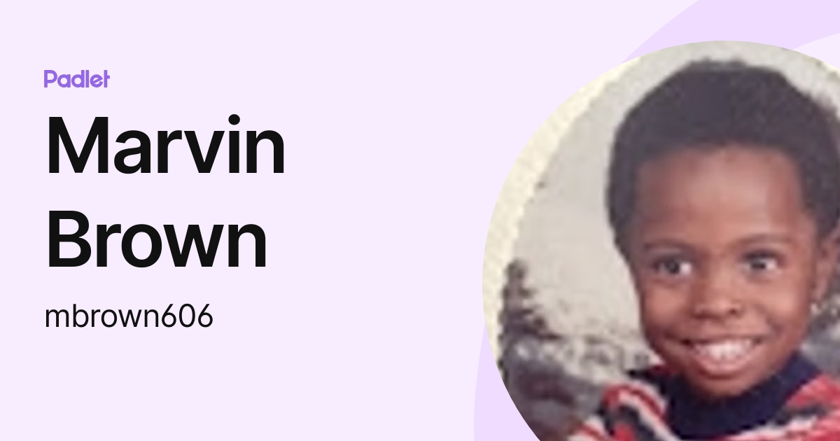 Marvin Brown (mbrown606) profile | Padlet