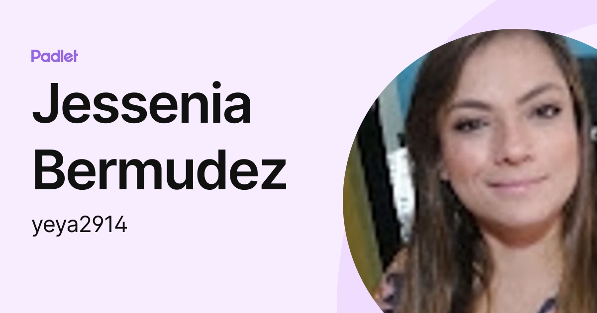 Jessenia Bermudez (yeya2914) profile | Padlet