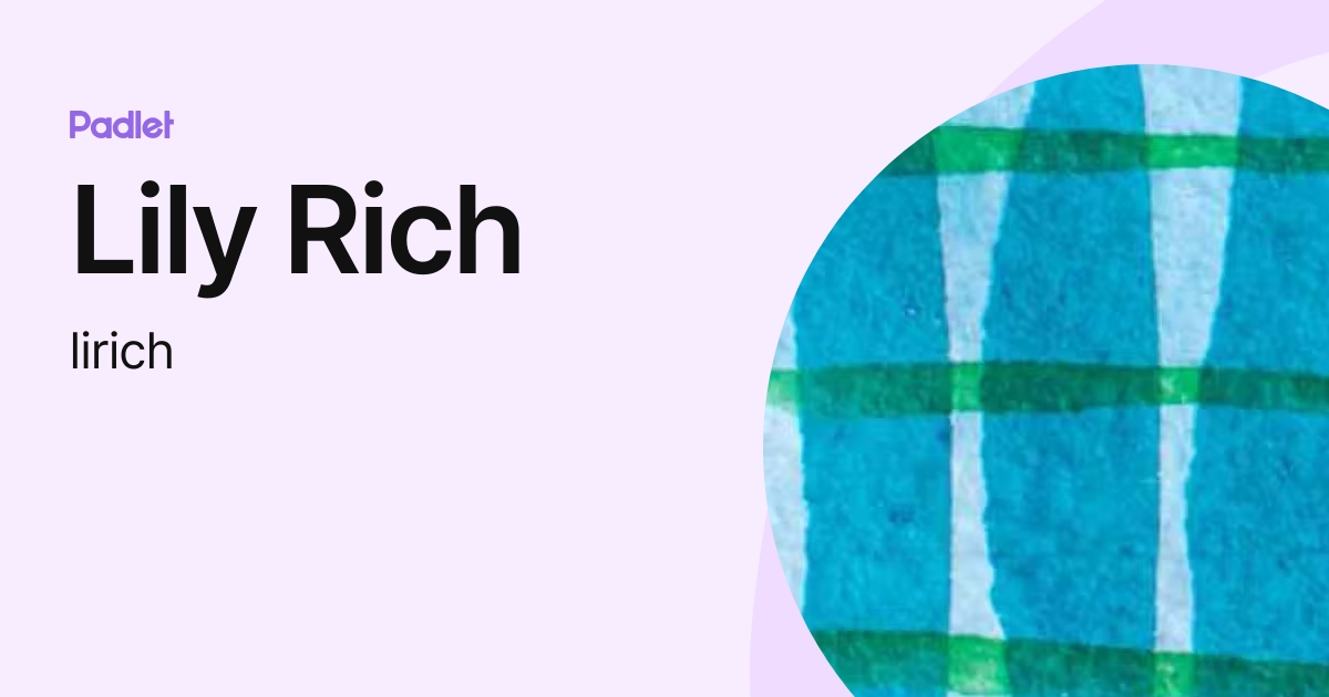 Lily Rich (lirich) profile | Padlet