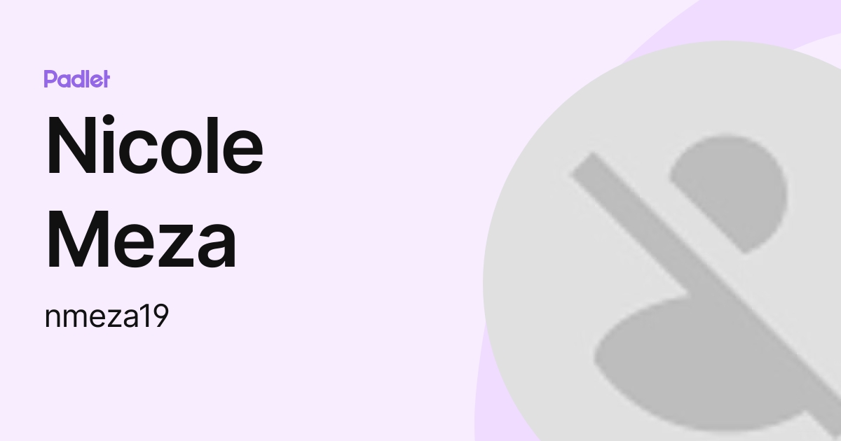 Nicole Meza (nmeza19) profile | Padlet