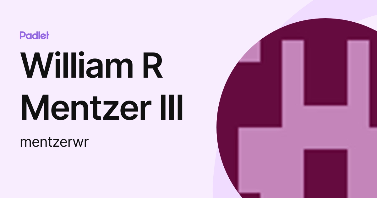 William R Mentzer III (mentzerwr) profile | Padlet