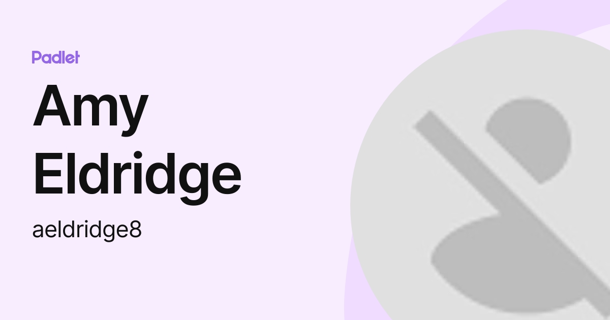 Amy Eldridge (aeldridge8) profile | Padlet