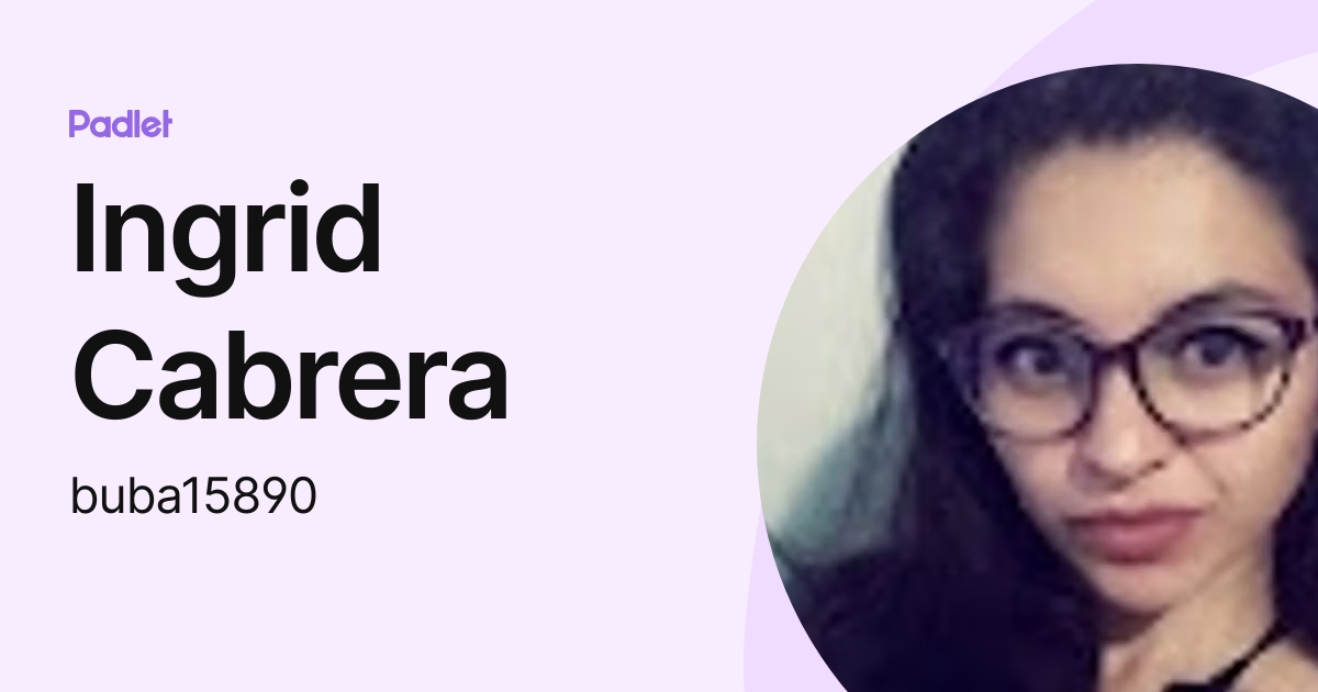 Ingrid Cabrera (buba15890) profile | Padlet