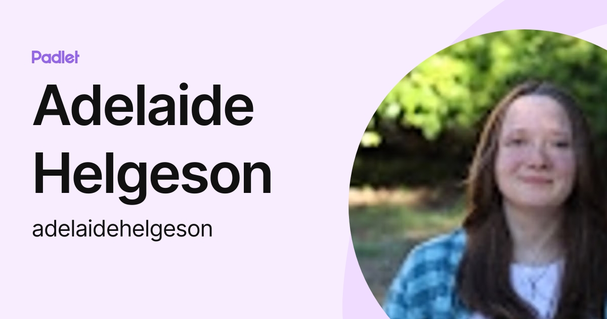 Adelaide Helgeson (adelaidehelgeson) profile | Padlet
