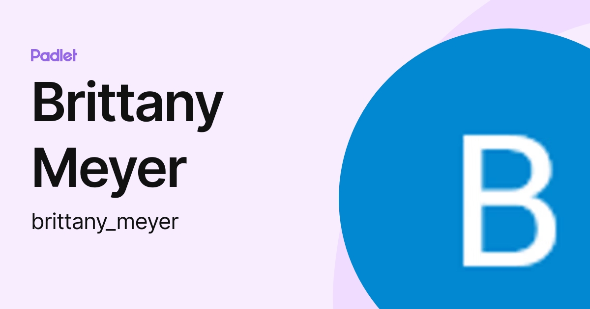 Brittany Meyer (brittany_meyer) profile | Padlet