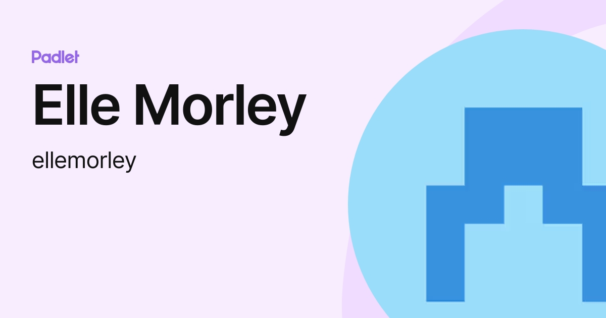 Elle Morley (ellemorley) profile | Padlet