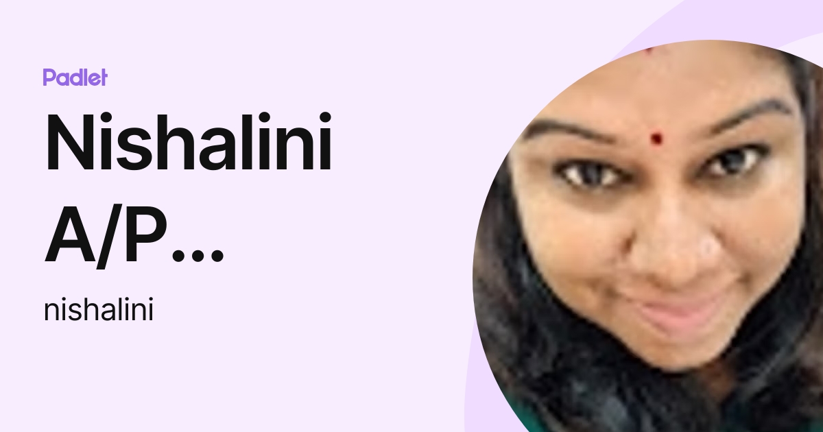 Nishalini A/P Mahindran Mehindran (nishalini) profile | Padlet