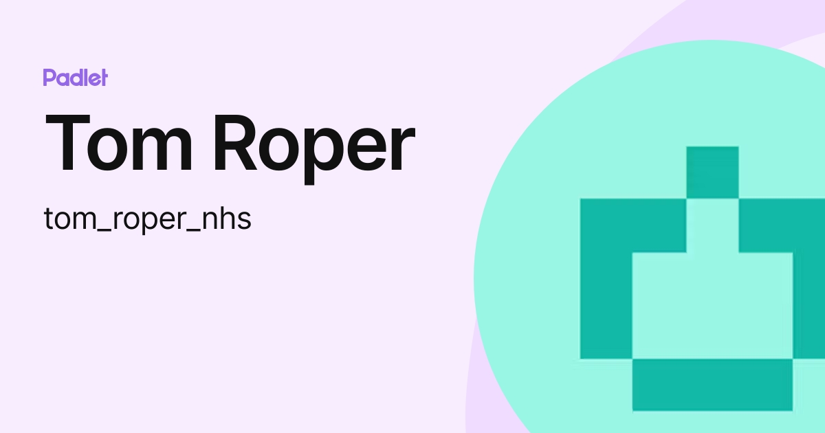 Tom Roper (tom_roper_nhs) profile | Padlet