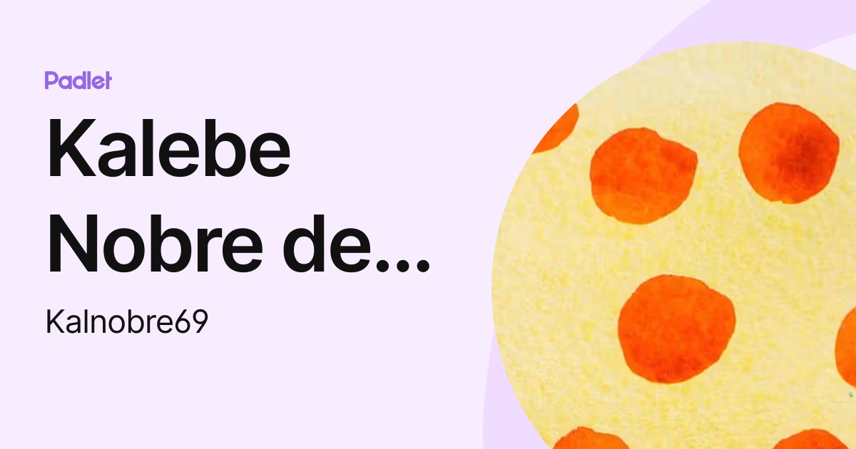 Kalebe Nobre de Aquino (Kalnobre69) profile | Padlet