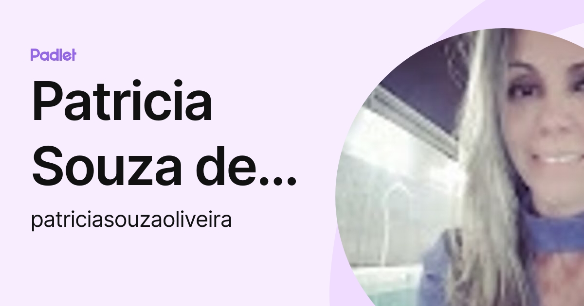 Patricia Souza de Oliveira (patriciasouzaoliveira) profile | Padlet