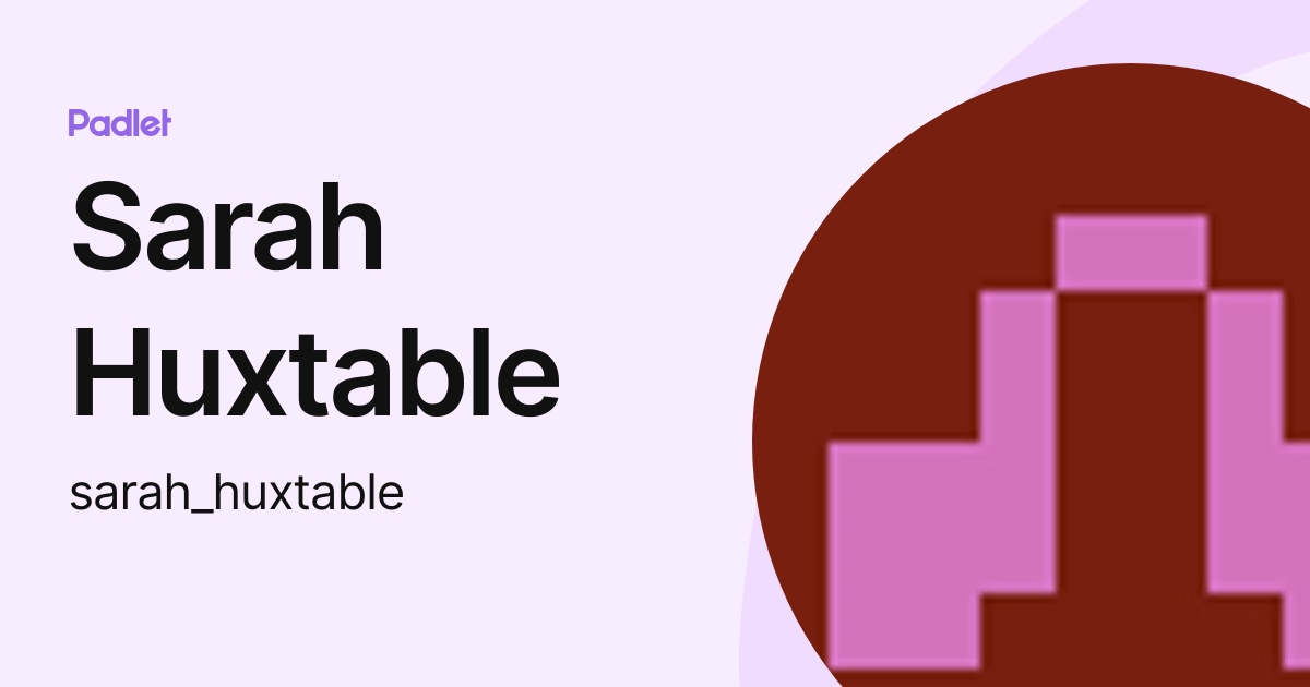 Sarah Huxtable (sarah_huxtable) profile | Padlet