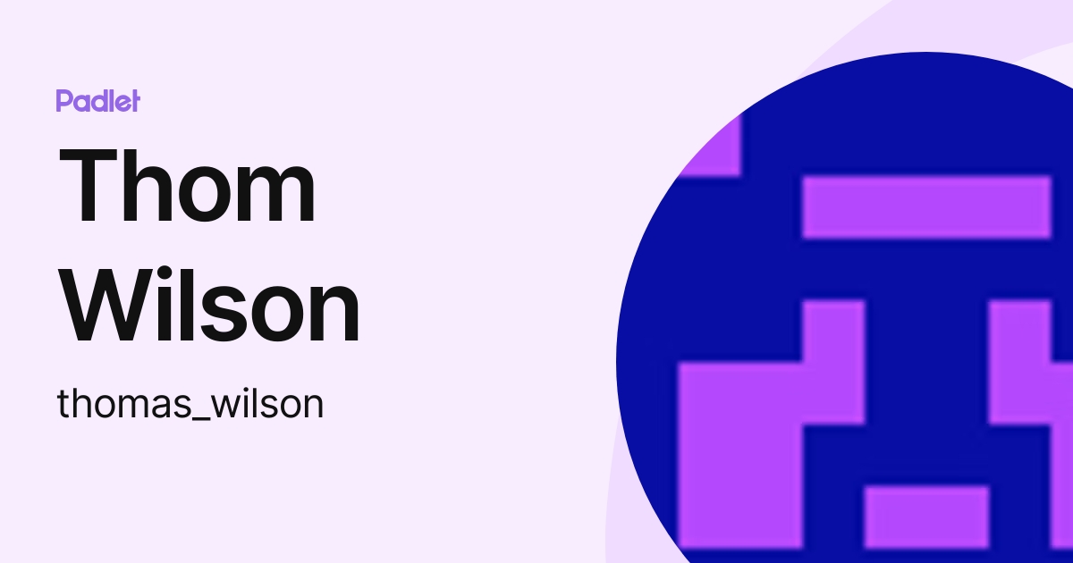 Thom Wilson (thomas_wilson) profile | Padlet