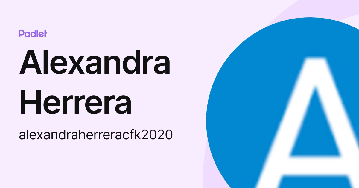 Alexandra Herrera (alexandraherreracfk2020) profile | Padlet