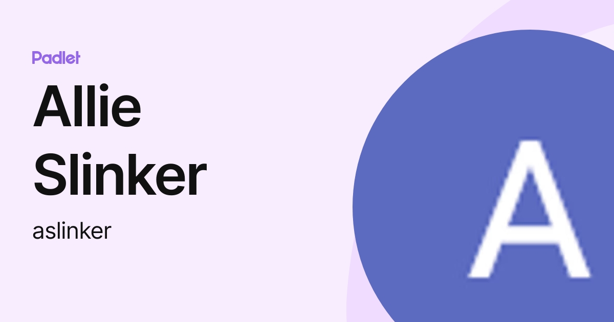 Allie Slinker (aslinker) profile | Padlet