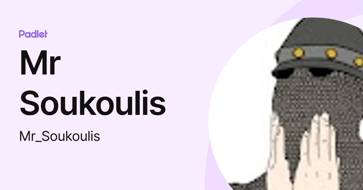Mr Soukoulis (Mr_Soukoulis) profile | Padlet