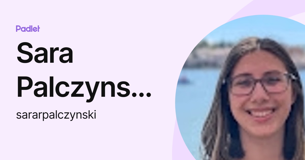Sara Palczynski Morales (sararpalczynski) profile | Padlet
