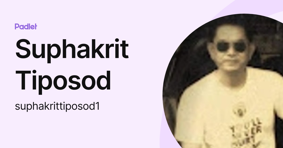 Suphakrit Tiposod (suphakrittiposod1) profile | Padlet