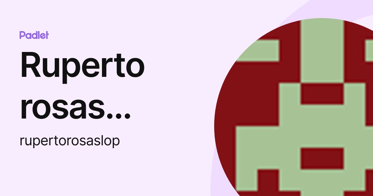 Ruperto rosas lopez (rupertorosaslop) profile | Padlet