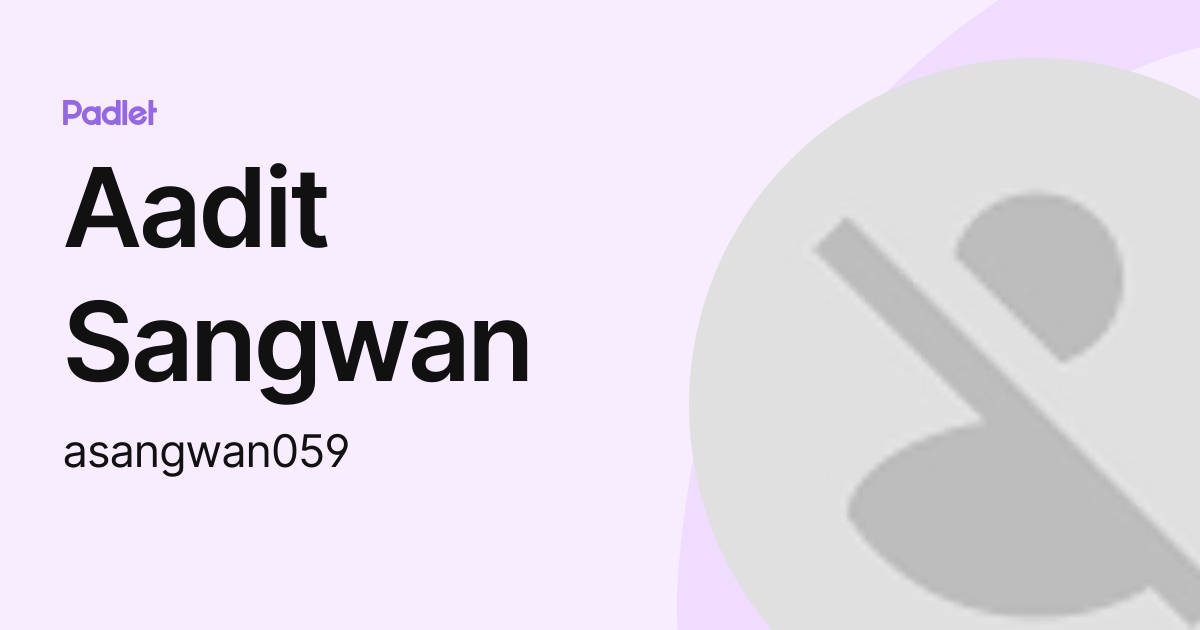 Aadit Sangwan (asangwan059) profile | Padlet