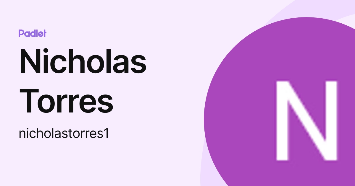 Nicholas Torres (nicholastorres1) profile | Padlet