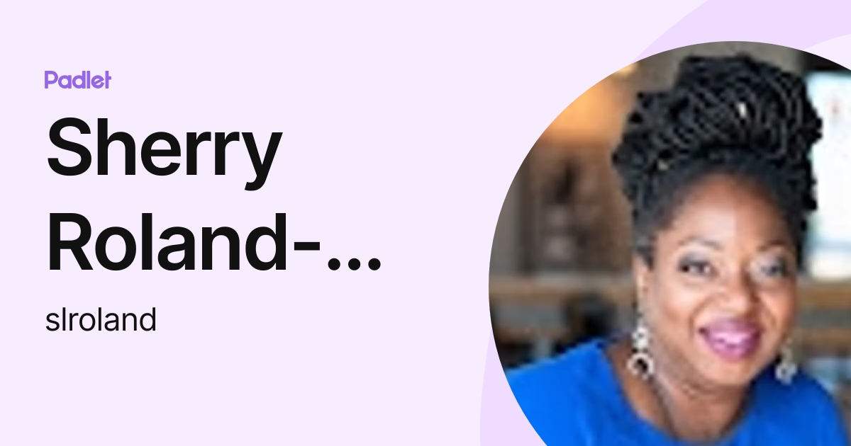 Sherry Roland-Washington (slroland) profile | Padlet