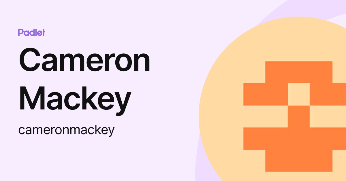 Cameron Mackey (cameronmackey) profile | Padlet