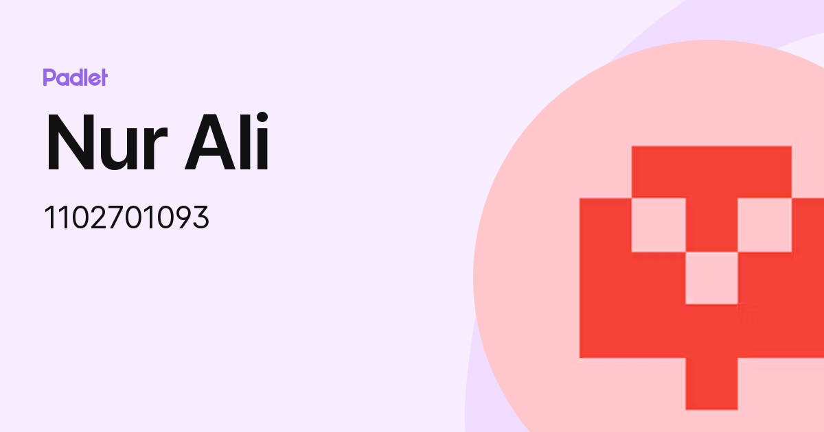 Nur Ali (1102701093) profile | Padlet