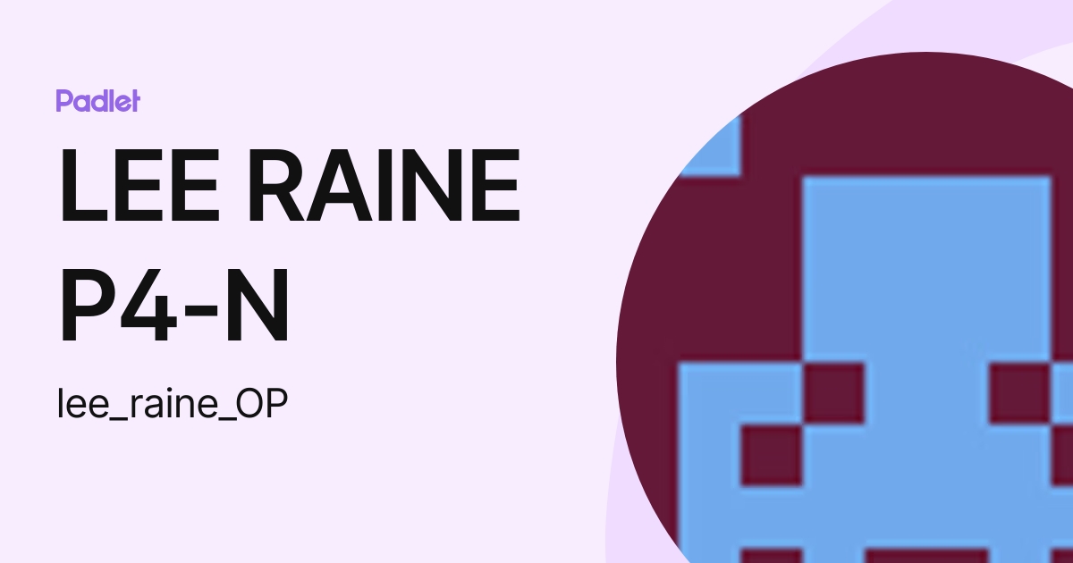 LEE RAINE P4-N (lee_raine_OP) profile | Padlet