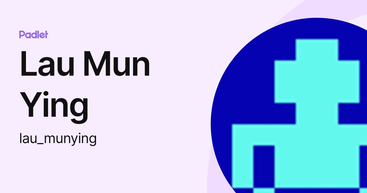 Lau Mun Ying (lau_munying) profile | Padlet
