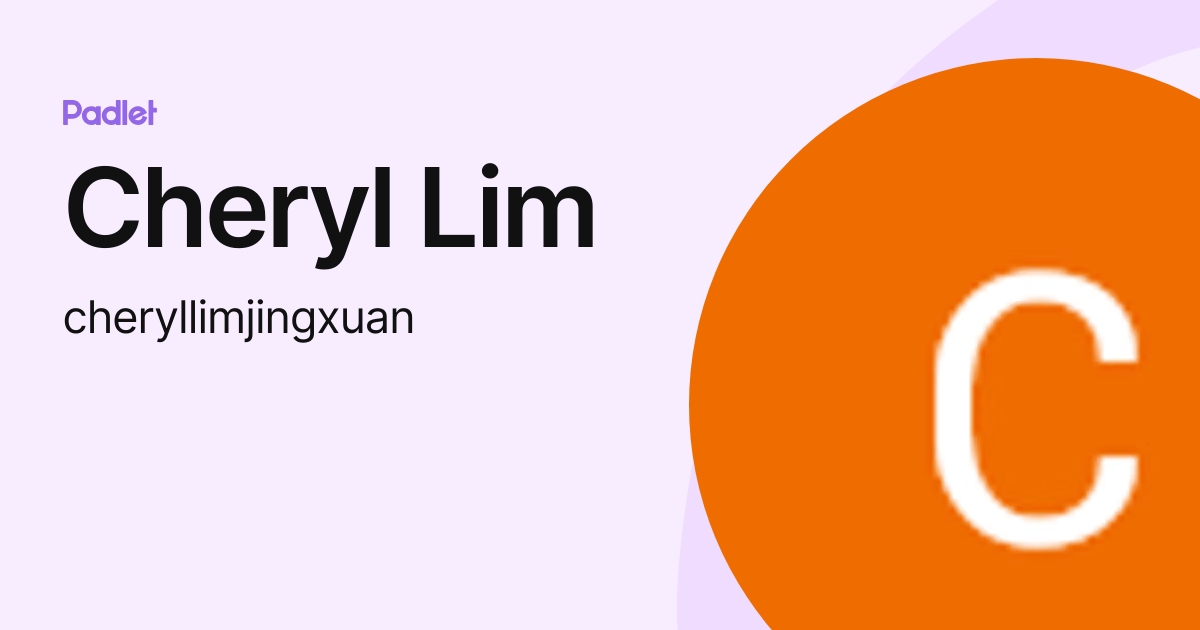 Cheryl Lim (cheryllimjingxuan) profile | Padlet