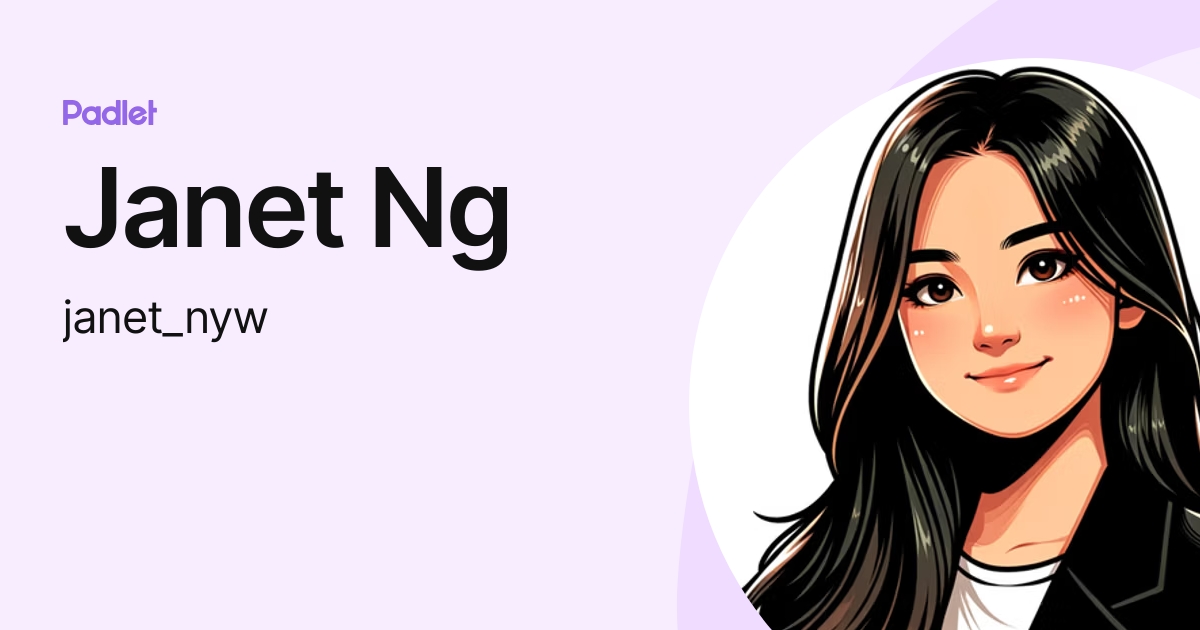 Janet Ng (janet_nyw) profile | Padlet