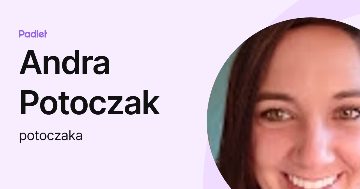 Andra Potoczak (potoczaka) profile | Padlet