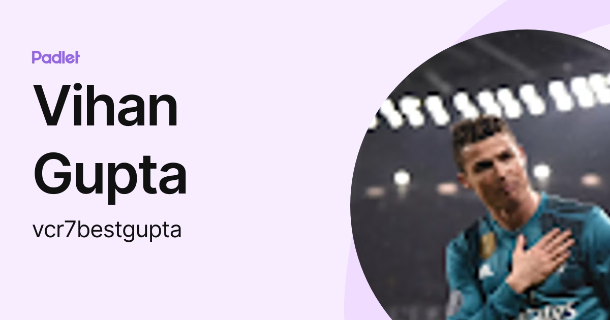 Vihan Gupta (vcr7bestgupta) profile | Padlet