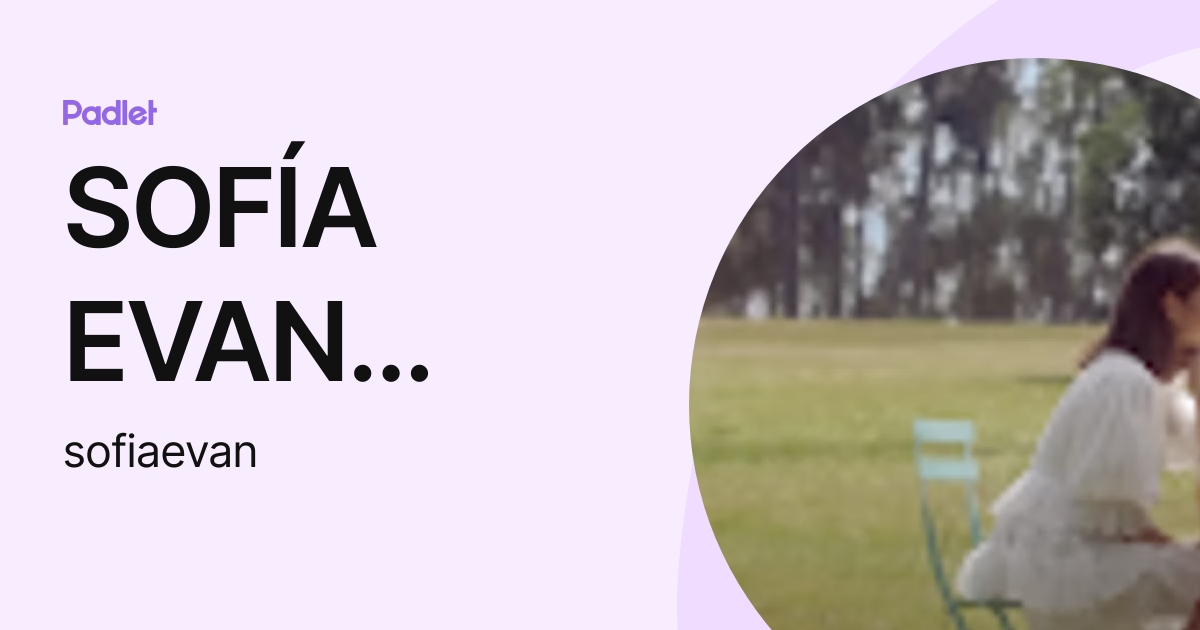 SOFÍA EVAN CENTENO (sofiaevan) profile | Padlet