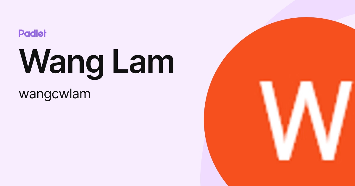 Wang Lam (wangcwlam) profile | Padlet