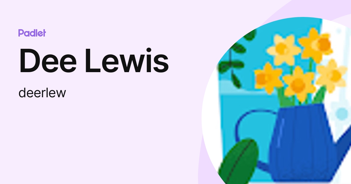Dee Lewis (deerlew) profile | Padlet