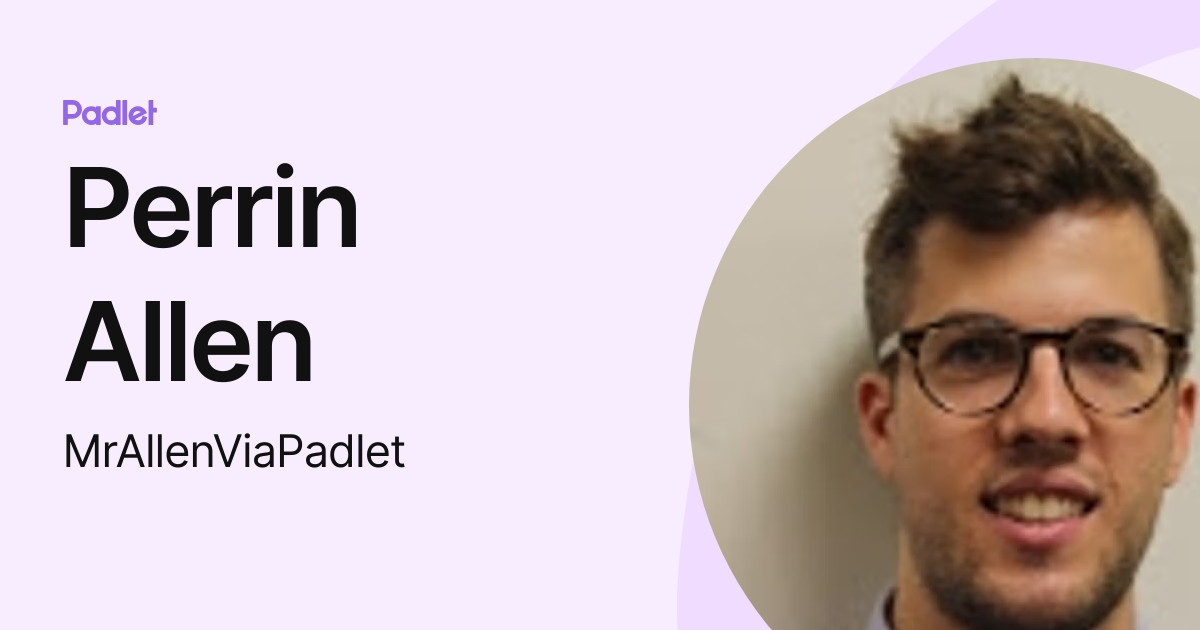 Perrin Allen (MrAllenViaPadlet) profile | Padlet