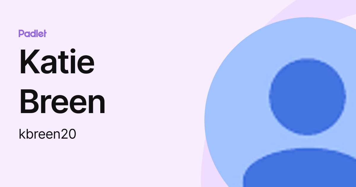 Katie Breen (kbreen20) profile | Padlet