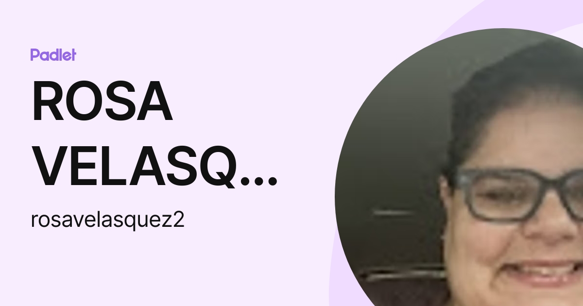ROSA VELASQUEZ (rosavelasquez2) profile | Padlet